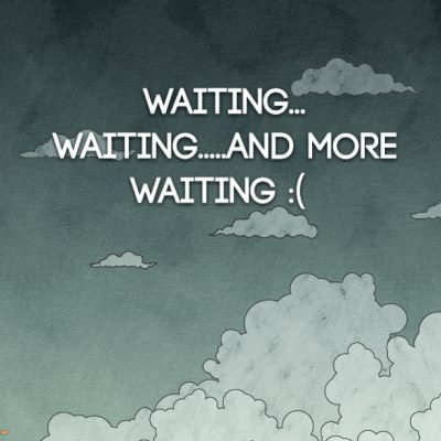 Waiting... Waiting.....and more Waiting :( - The Autism Dad