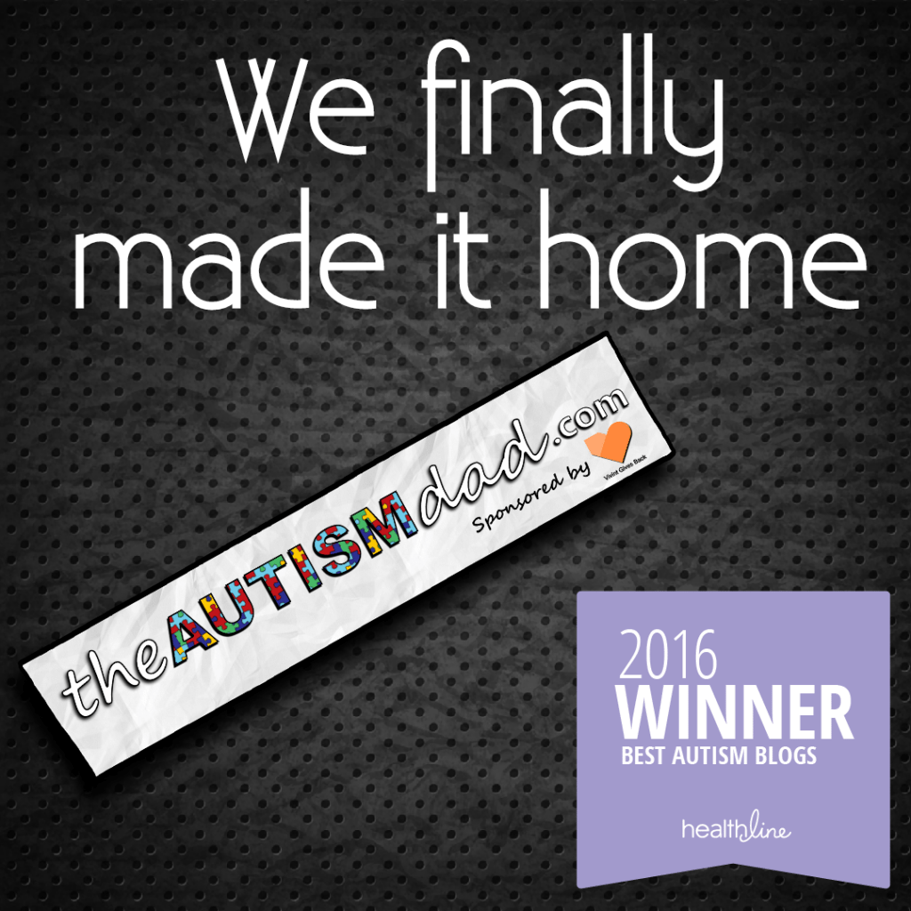 We finally made it home - The Autism Dad