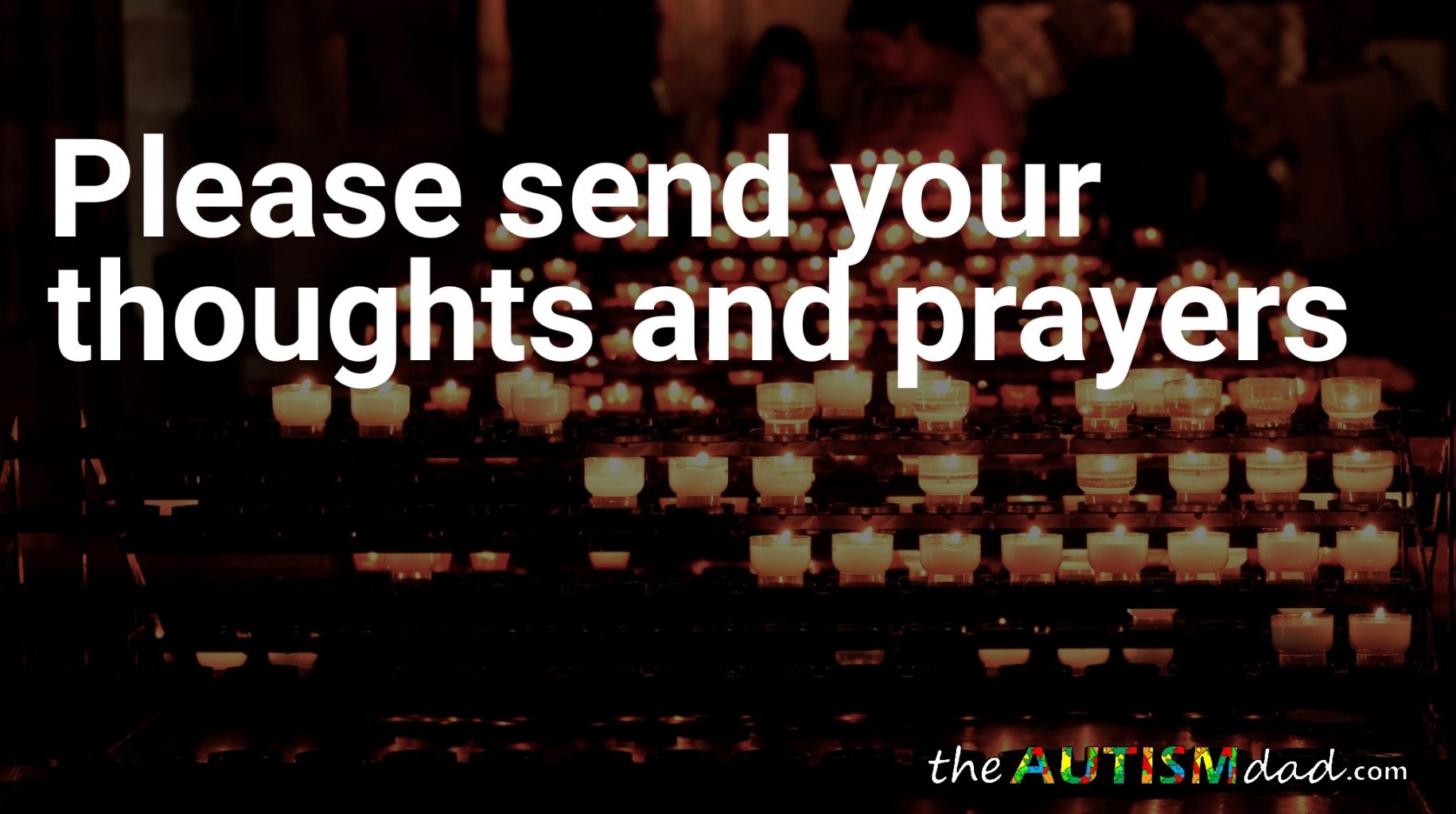 Please send your thoughts and prayers