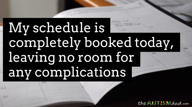 My schedule is completely booked today, leaving no room for any ...