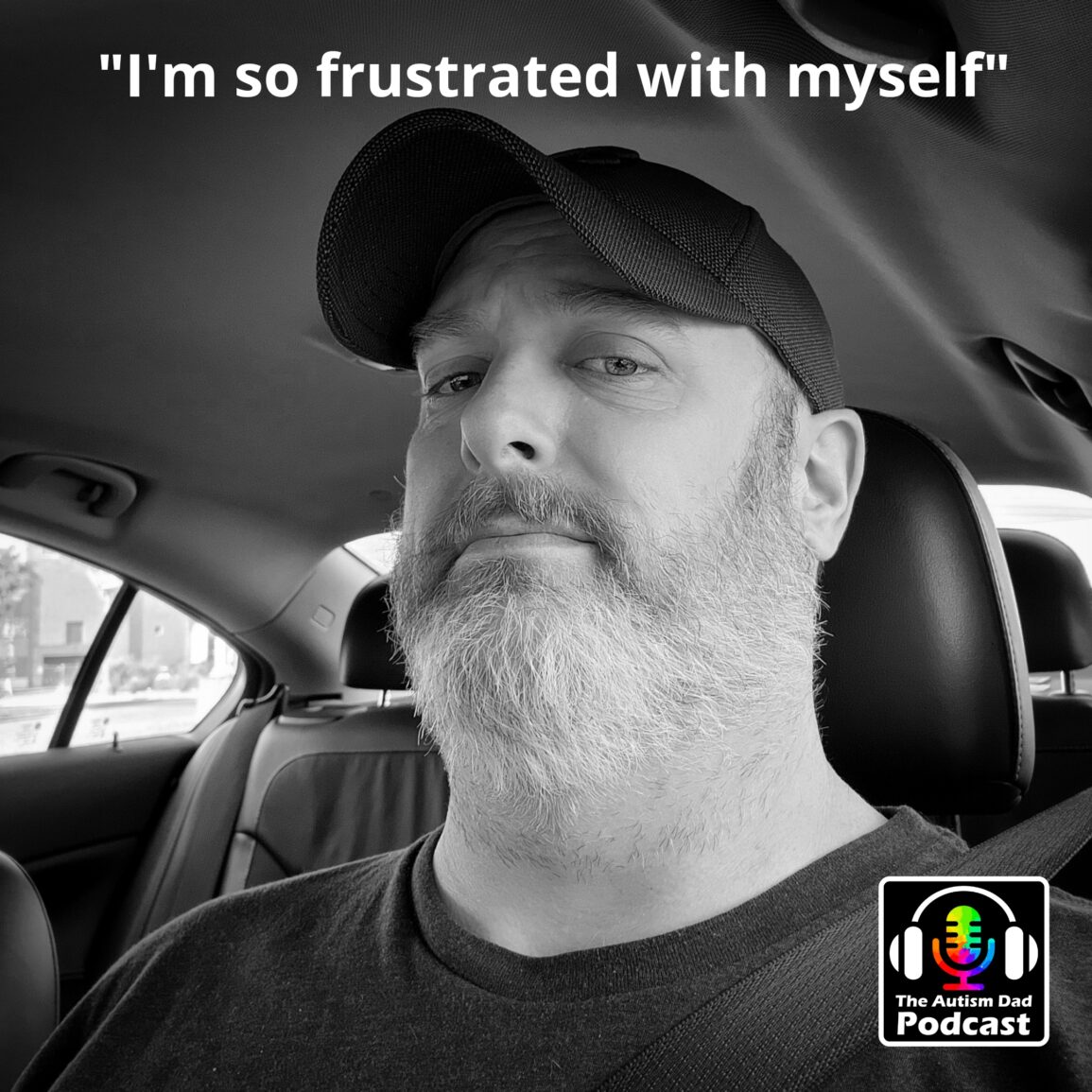 I'm so frustrated with myself - The Autism Dad